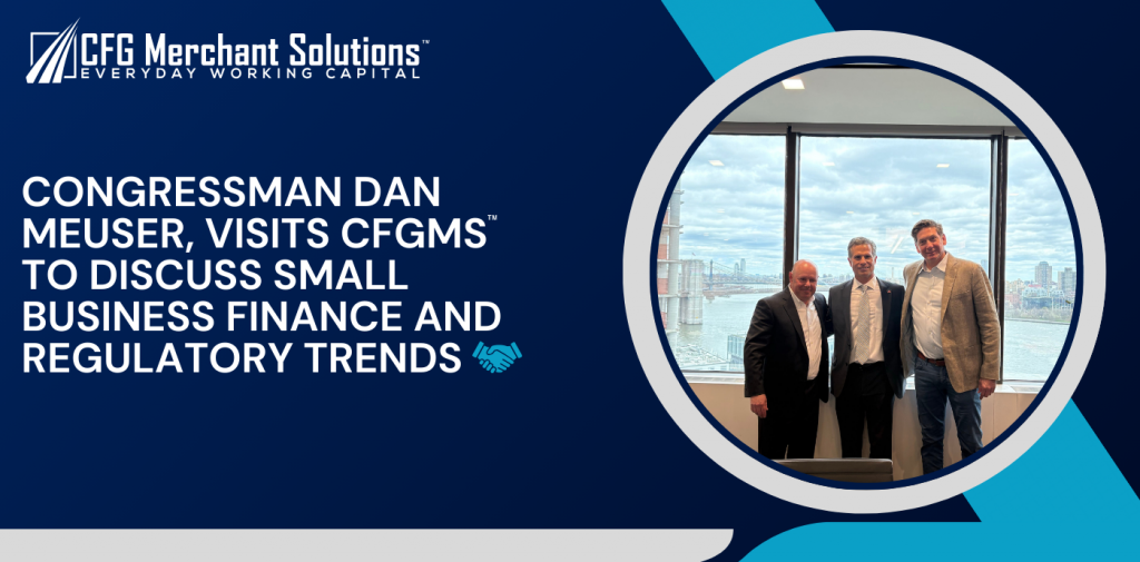 Congressman Dan Meuser Visits CFG Merchant Solutions™ to Discuss Small ...